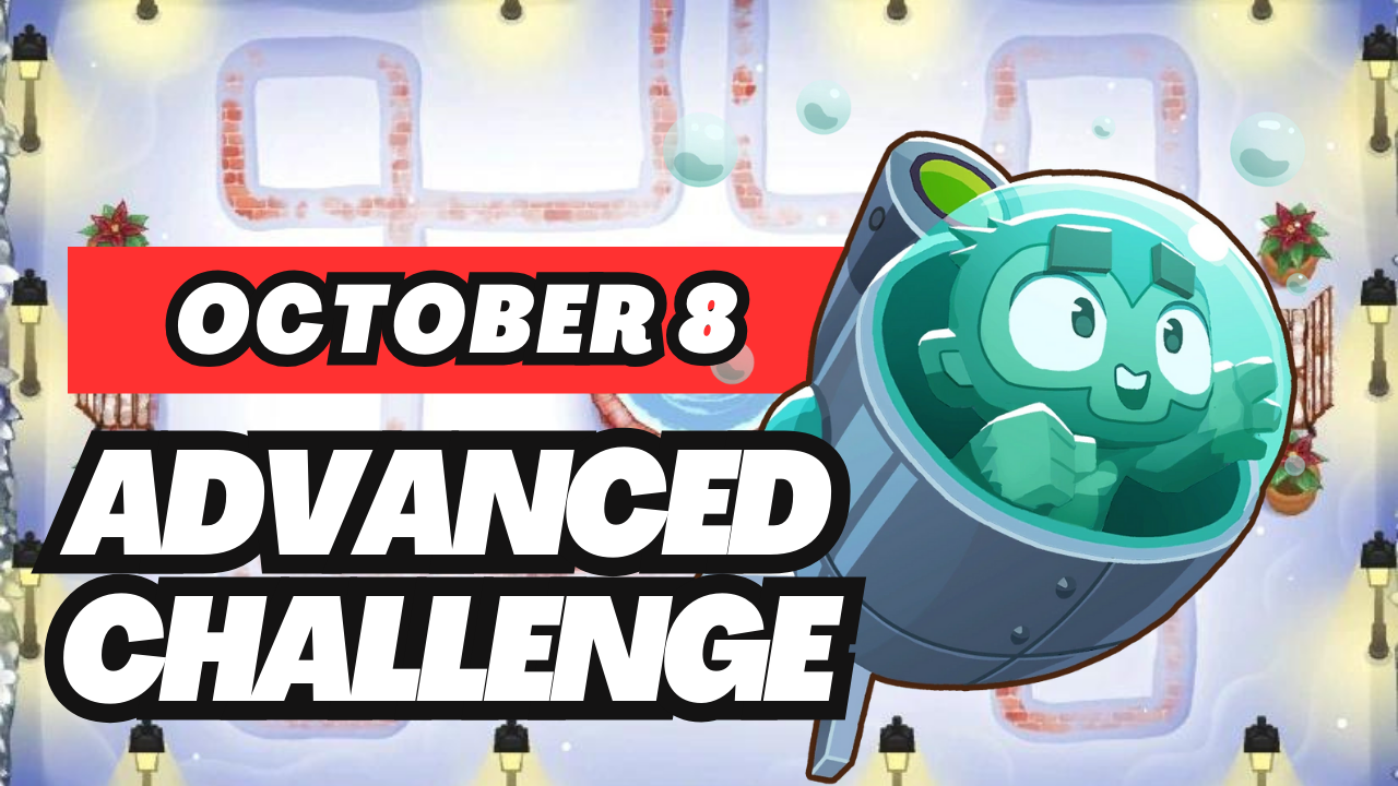 October 8, 2024 – Daily Advanced Challenge - BTD6 Strategy Guide