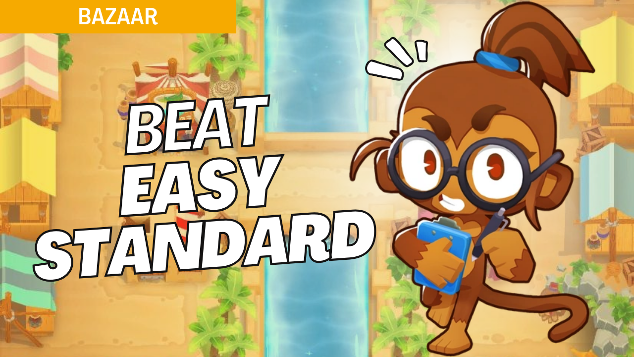 How to Beat Standard (Easy) on Bazaar? - BTD6 Strategy Guide