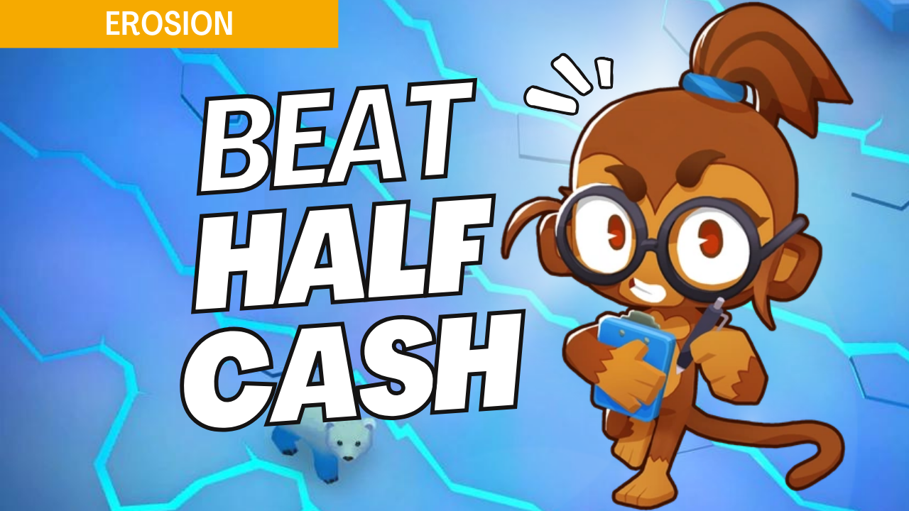 How to Beat Half Cash on Erosion? - BTD6 Strategy Guide