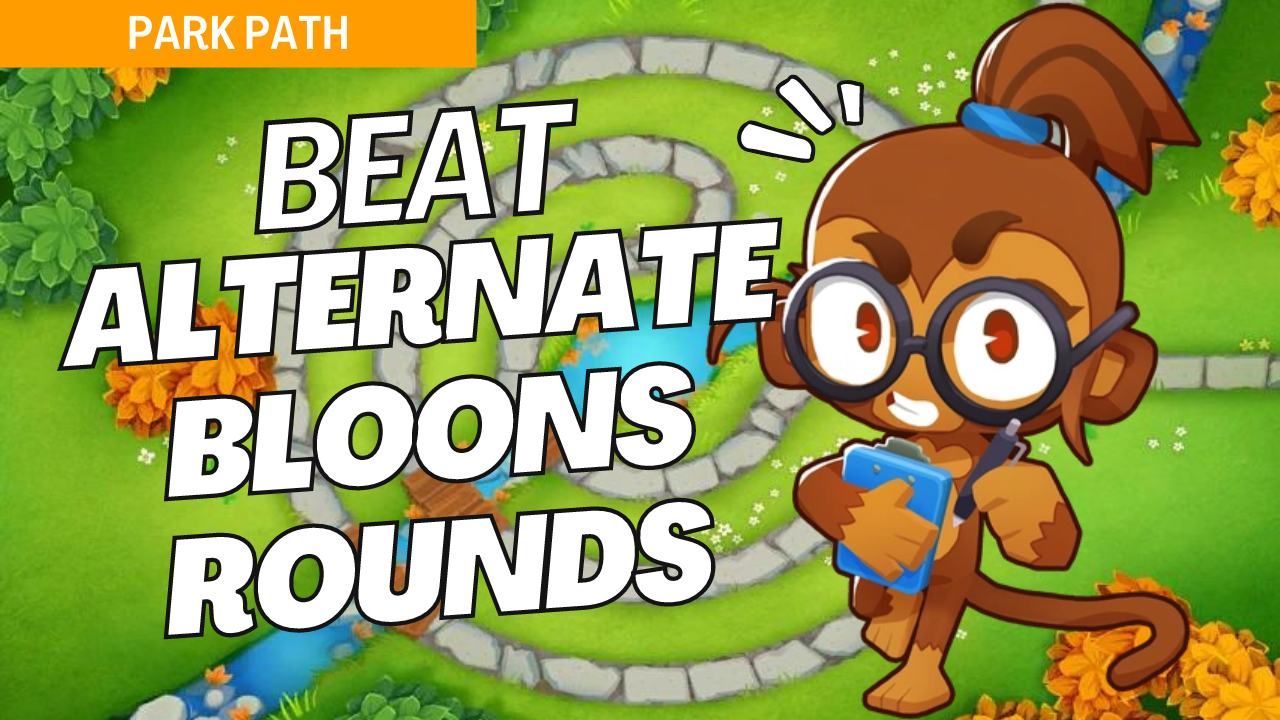 How to Beat Alternate Bloons Rounds on Park Path? - BTD6 Strategy Guide