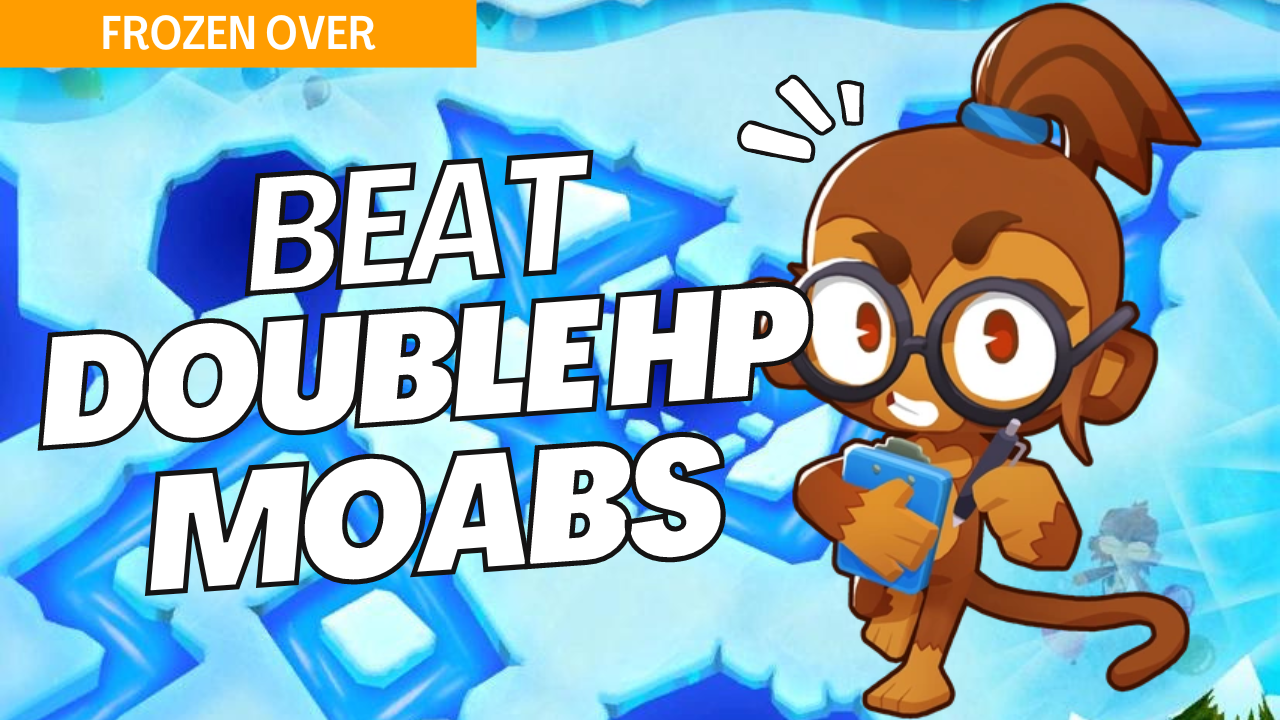 How to Beat Double HP Moabs on Frozen Over? - BTD6 Strategy Guide