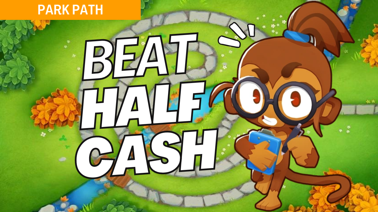 How to Beat Half Cash on Park Path? - BTD6 Strategy Guide