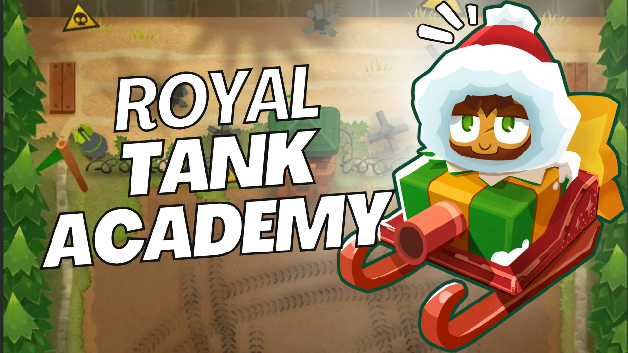 Royal Tank Academy Strategy - Bloons TD 6 Strategy Guides