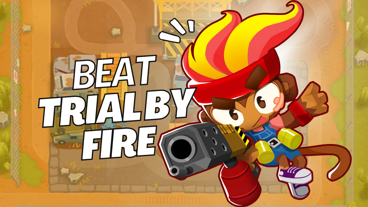 Trial by Fire Challenge Strategy - Bloons TD 6 Strategy Guides