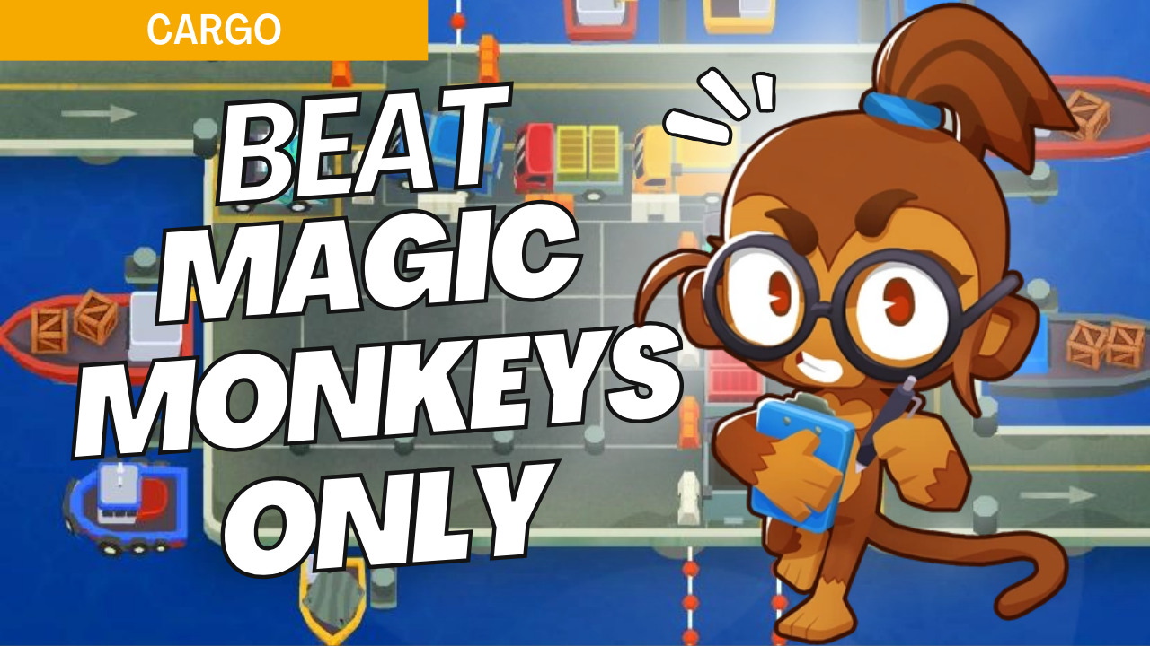 How to Beat Magic Monkeys Only on Cargo? - BTD6 Strategy Guide