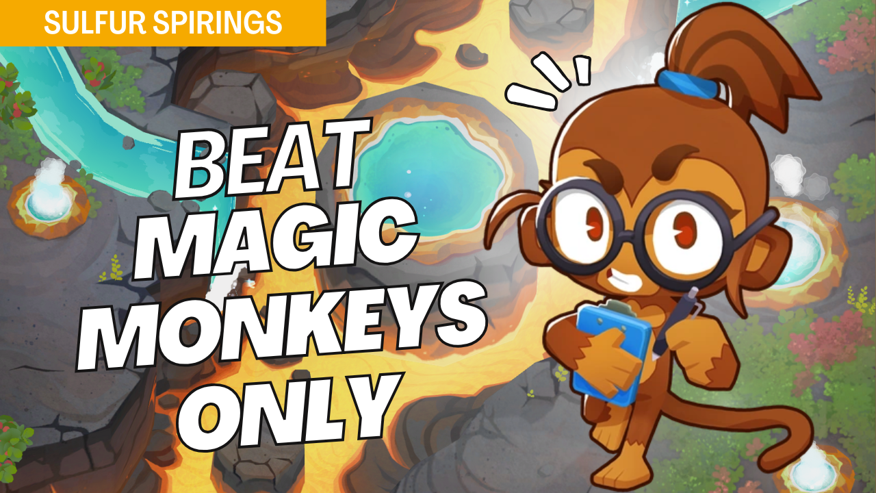 How to Beat Magic Monkeys Only on Sulfur Springs? - BTD6 Strategy Guide