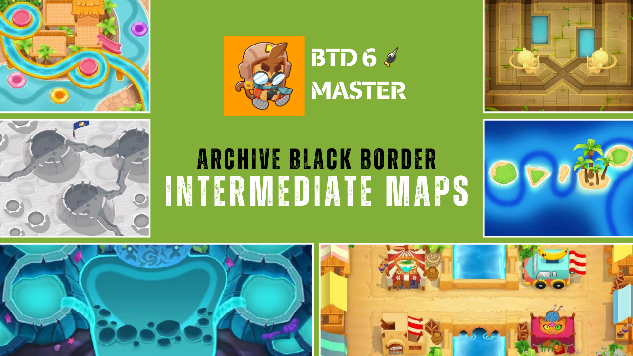 Achieve Black Border on Intermediate Maps – BTD6 - Bloons TD 6 Strategy ...