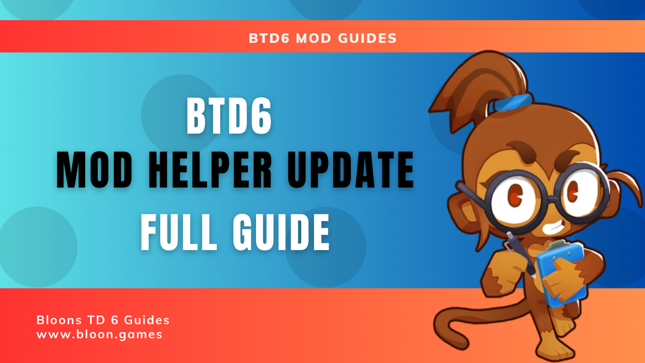 BTD6 Mod Helper Guide - Bloons TD 6 Strategy Guides